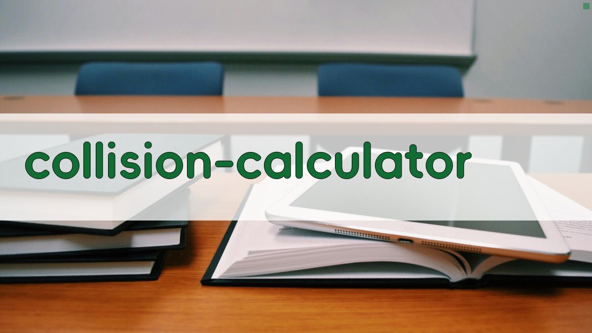 两物体碰撞计算器 (Collision Calculator) - 在线计算碰撞后的速度与动量