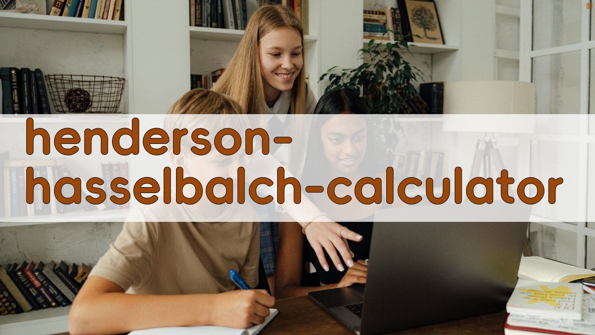 亨德森-哈塞尔巴尔赫方程计算器 (Henderson-Hasselbalch Equation Calculator) - 在线计算 pH 值 ...